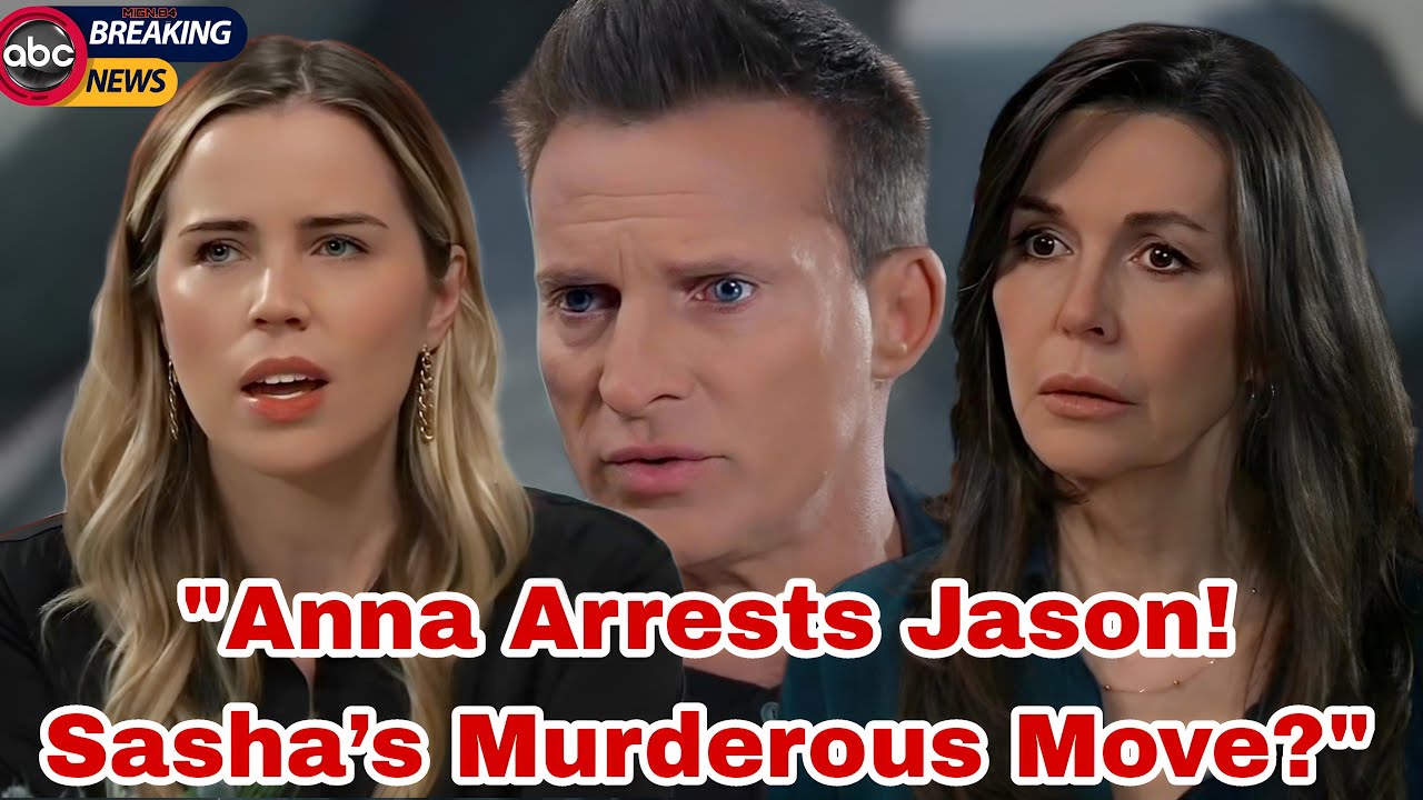 "Breaking News: Anna Arrests Jason – And Sasha May Have Just Committed ...