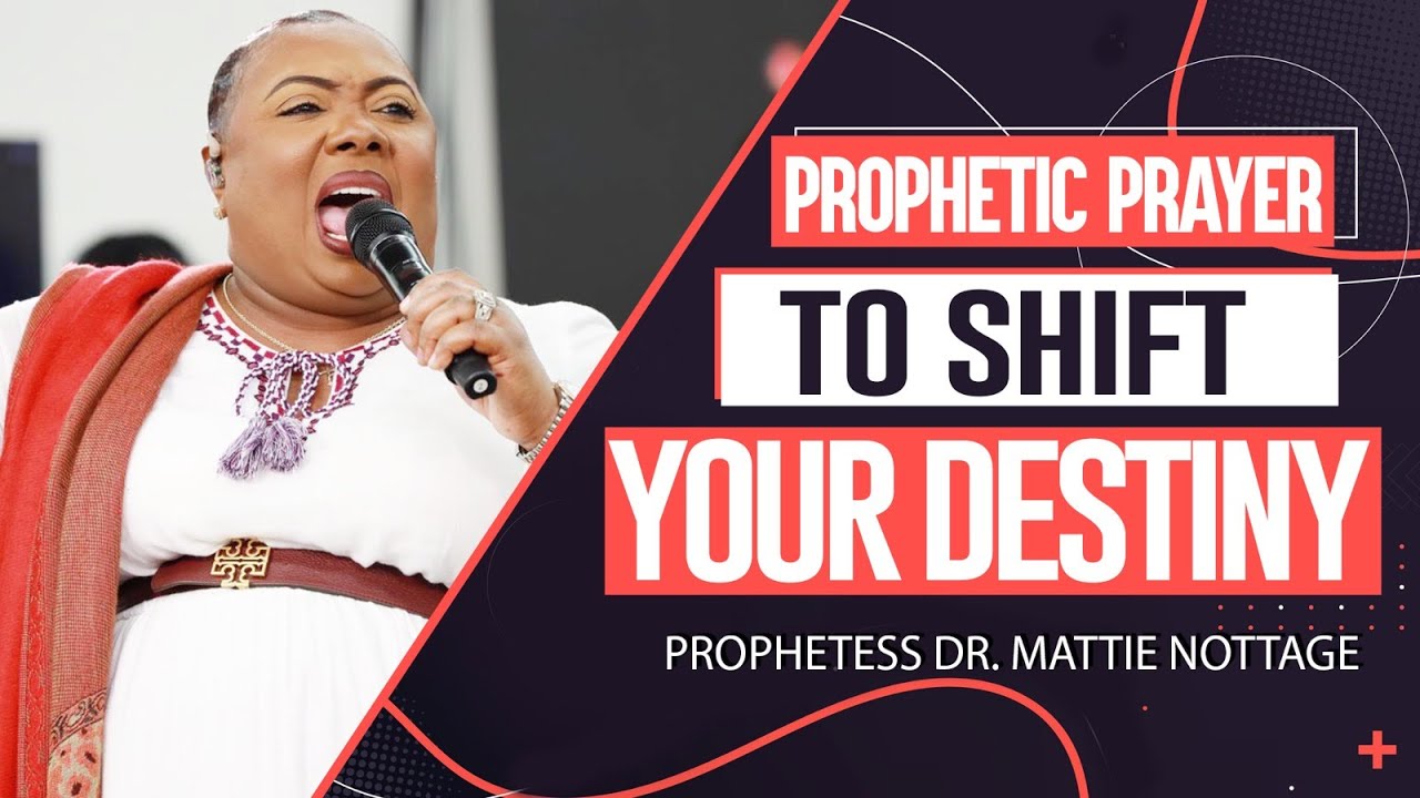 PROPHETIC PRAYER TO SHIFT YOUR DAY || PROPHETESS DR. MATTIE NOTTAGE ...