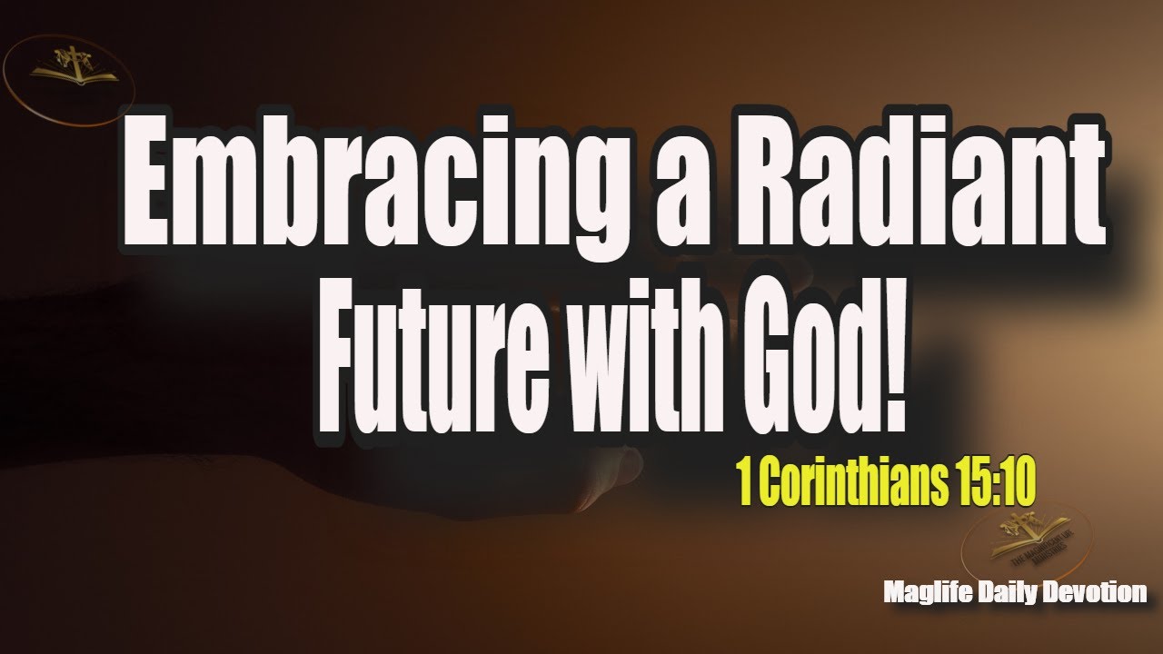 Embracing a Radiant Future with God! |Magnificent Life Daily Devotion - YouTube