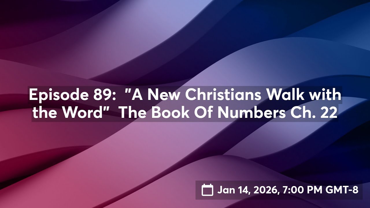 Episode 89: "A New Christians Walk with the Word" The Book Of Numbers ...