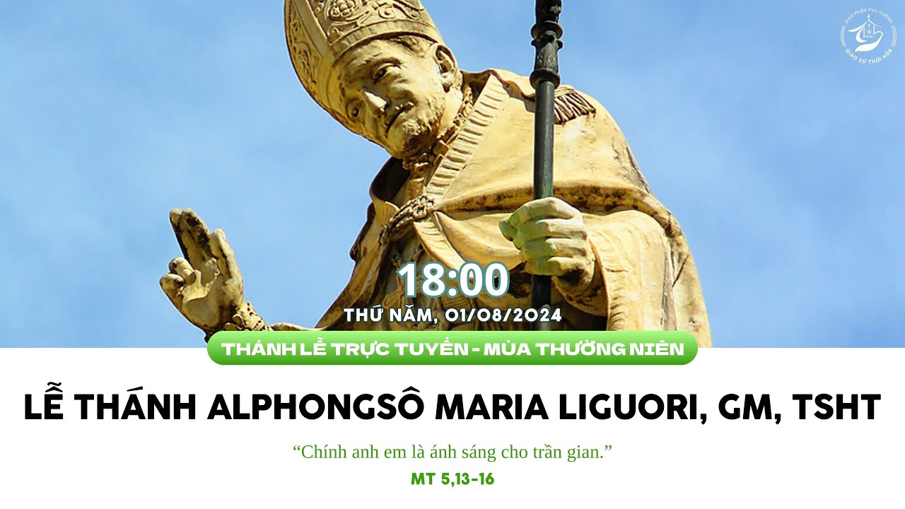 THÁNH LỄ TRỰC TUYẾN | THÁNH LỄ THÁNH ALPHONGSO MARIA LIGUORI, GIÁM MỤC ...