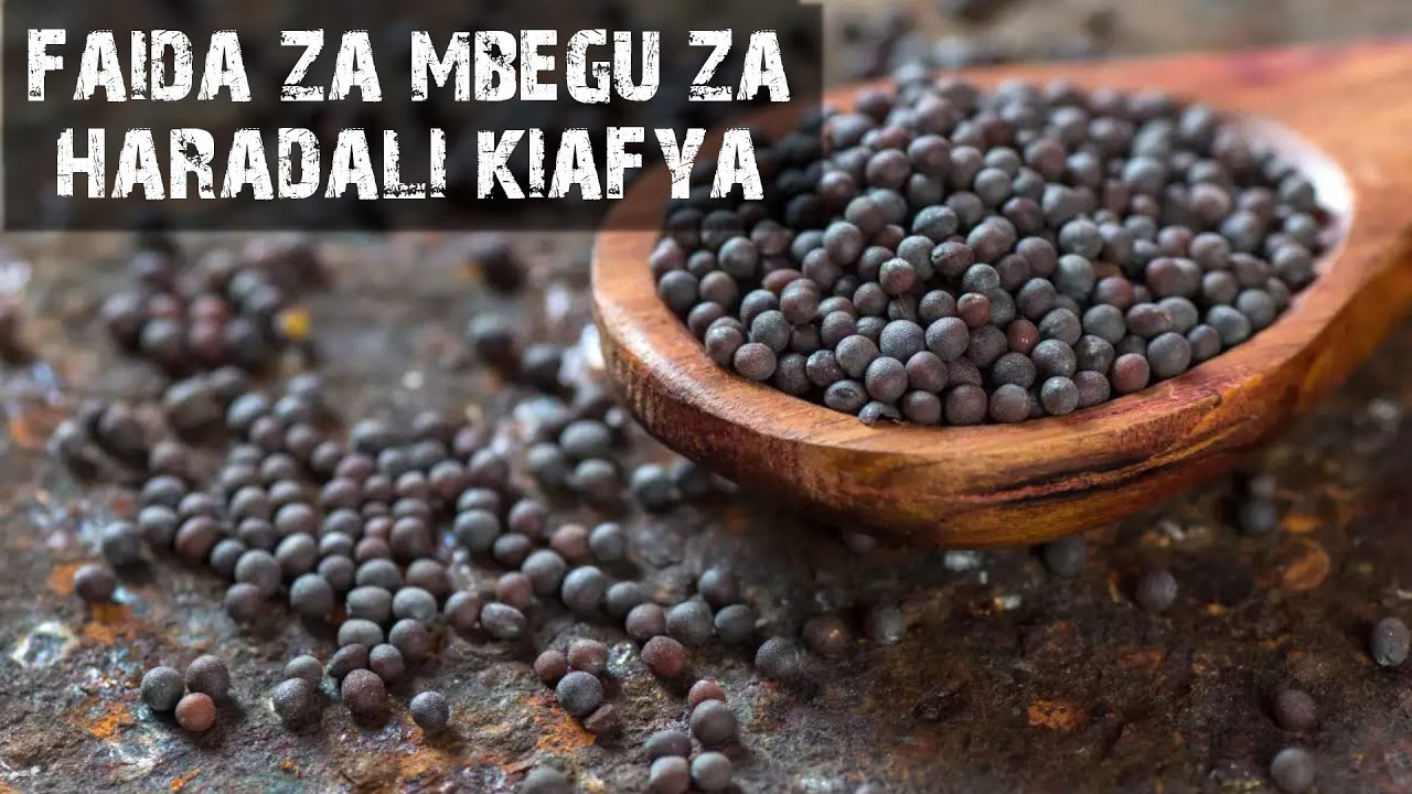 FAIDA ZA MBEGU ZA HARADALI KIAFYA | TIBA ASILI YA MBEGU ZA HARADALI ...