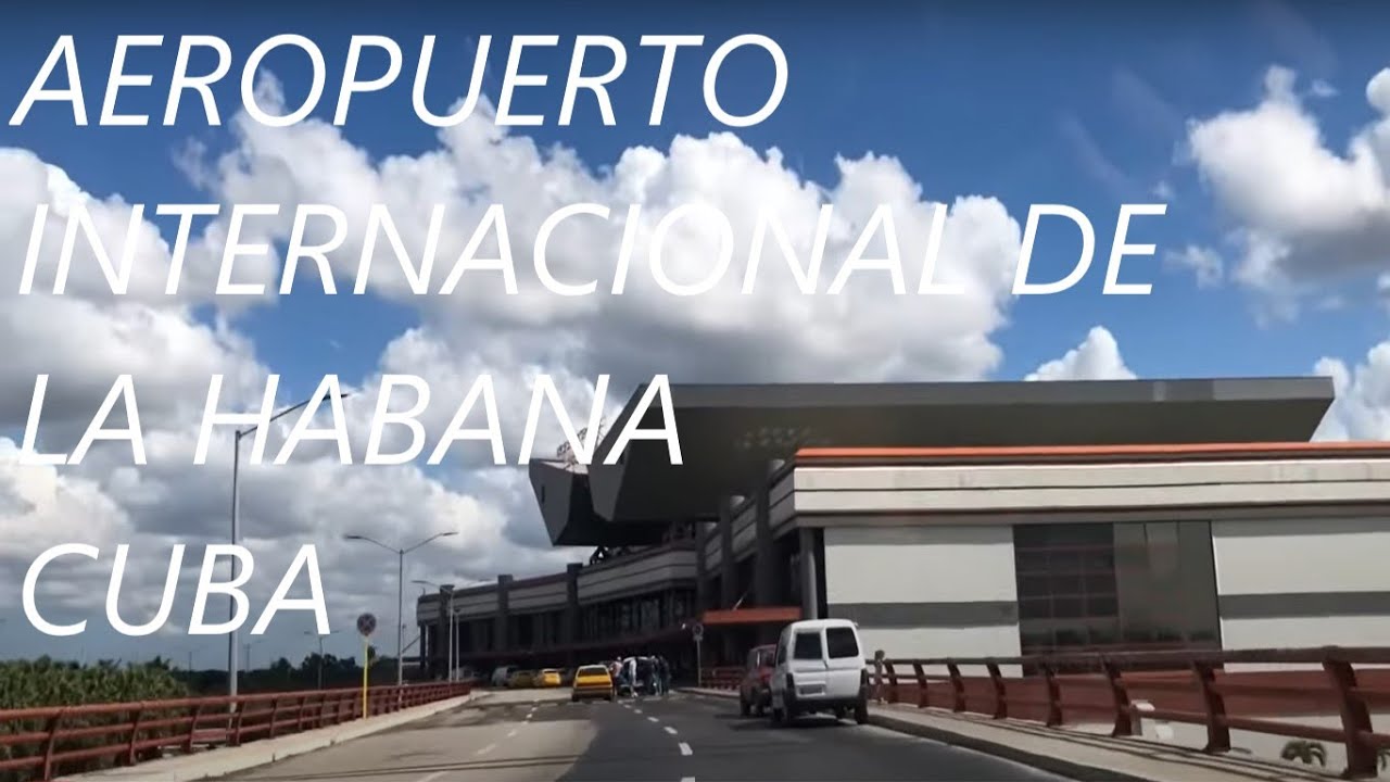 Aeropuerto de La Habana Cuba Internacional Airport International - YouTube