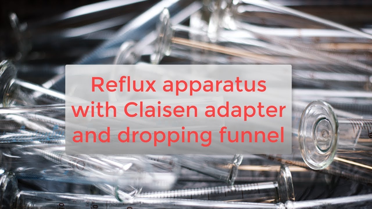 Set up for reflux with Claisen adapter and dropping funnel - YouTube
