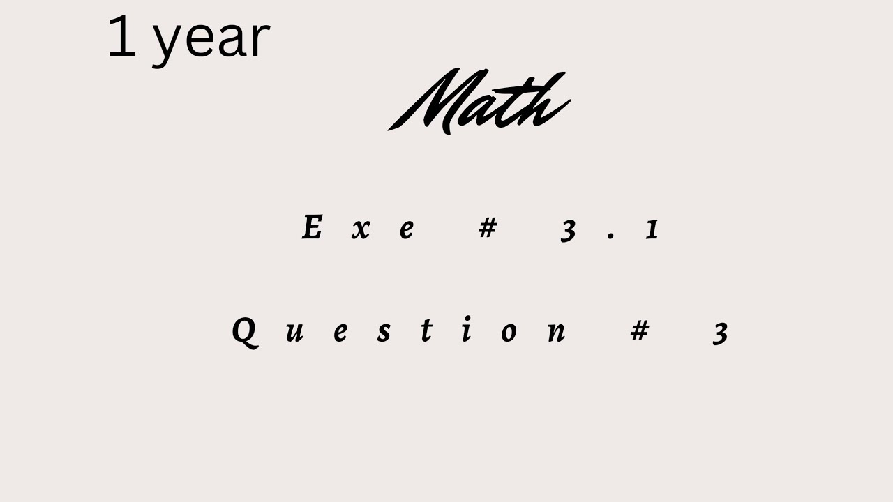 1 Year Math Exe # 3.1 Question # 3, 11 Class math exe # 3.1 question ...