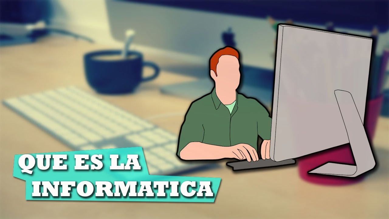 QUE ES LA INFORMATICA - YouTube