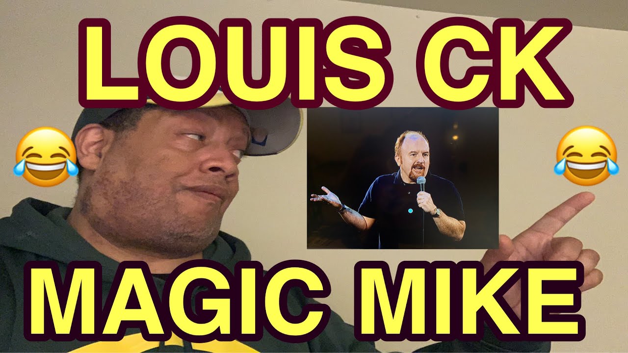 Louis CK - Magic Mike Reaction - YouTube