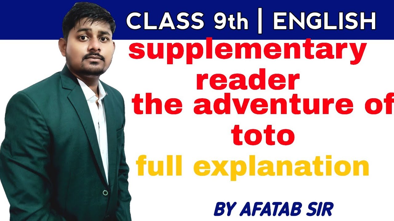 class IX supplementary Reader Lesson 2nd The Adventures Of Toto full ...