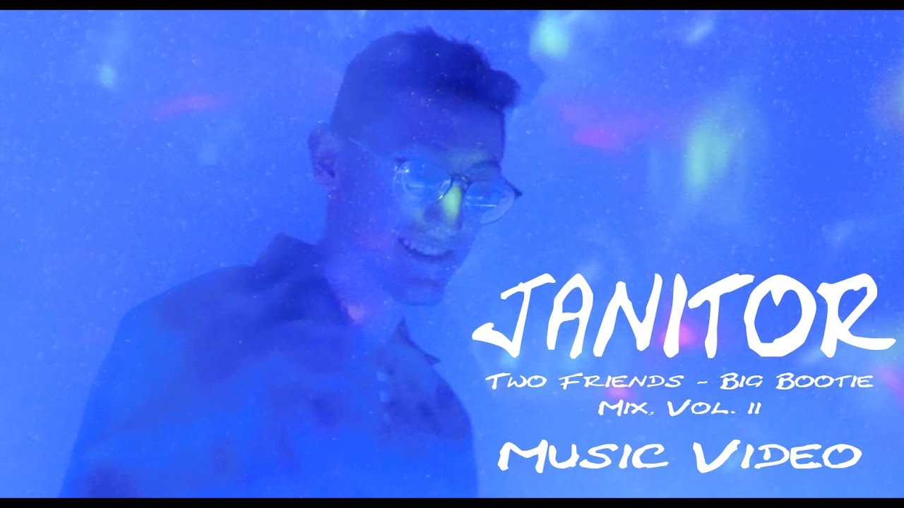 Janitor (Two Friends - Big Bootie Mix, Vol. 11) - YouTube