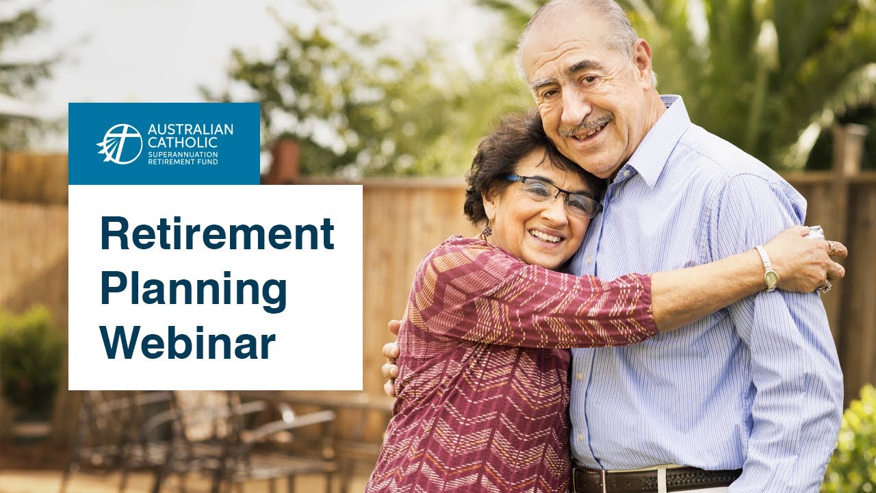 Retirement Planning Webinar - 24 January 2022 | Australian Catholic ...