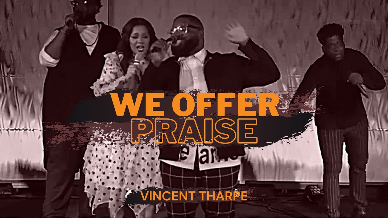 🔥 We Offer Praise | PRAISE & WORSHIP Vincent Tharpe & Cristabel Clack ...