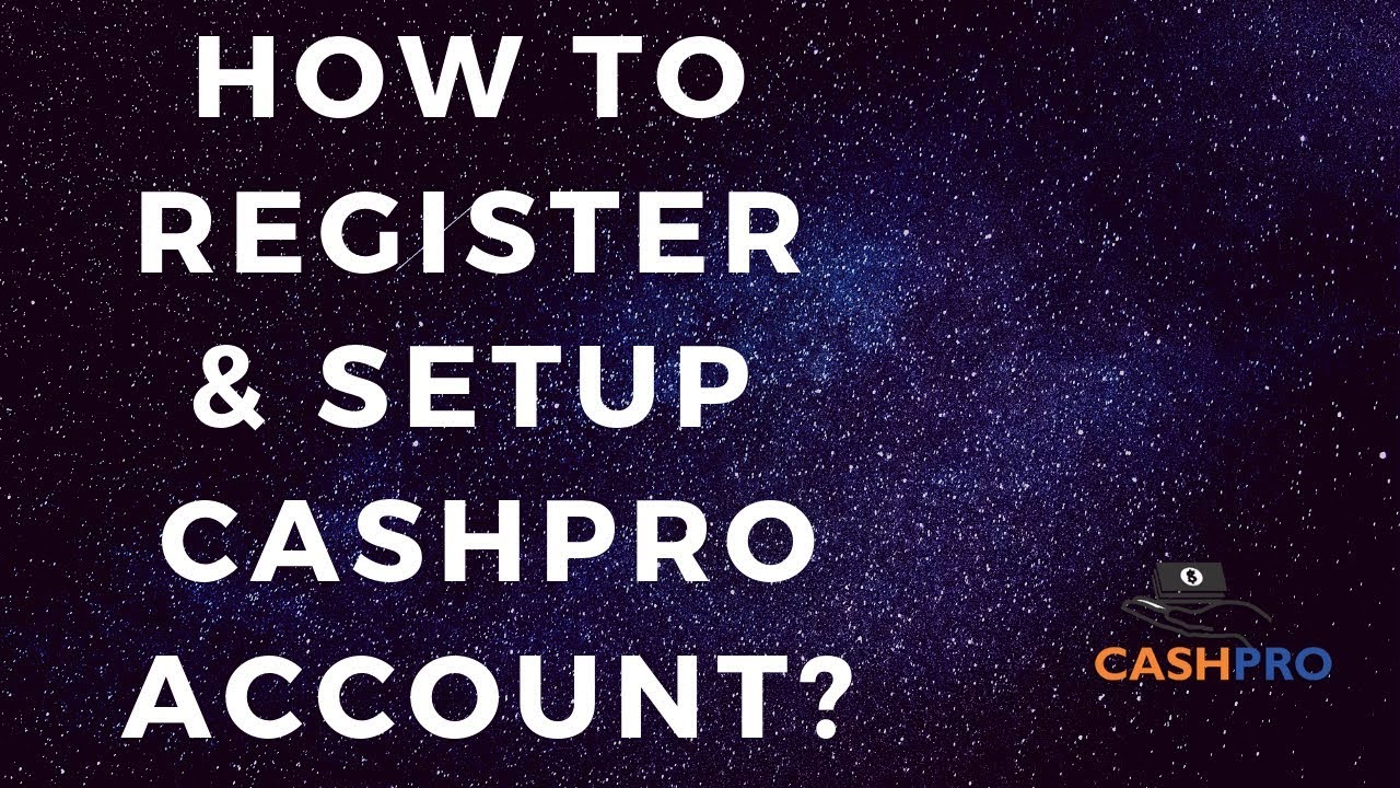 How To Register & Setup Your Cashpro account? | Cashpro - YouTube