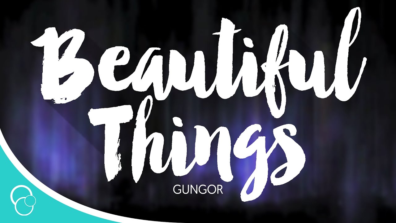 Gungor - Beautiful Things (Lyrics) - YouTube Music