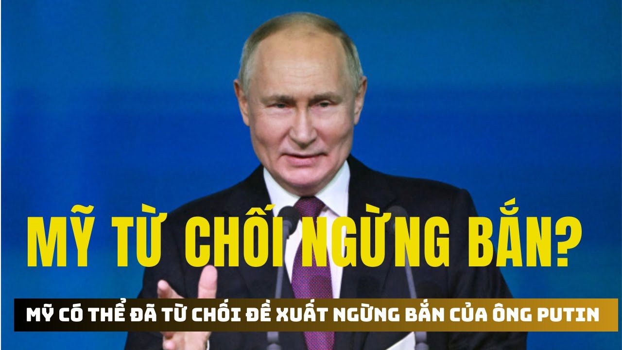 Tin Tức 24h | Mỹ có thể đã từ chối đề xuất ngừng bắn của ông Putin - YouTube