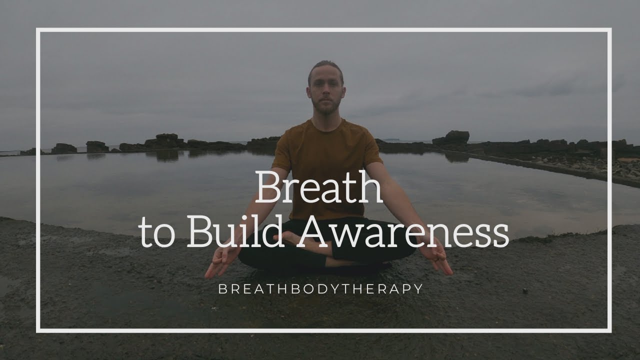 Breath to Build Awareness | Breathing Techniques - YouTube