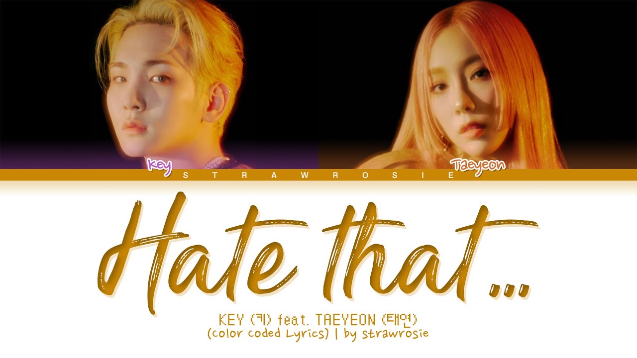 KEY (키) - Hate that... feat. TAEYEON (태연) (Color Coded Lyrics Han/Rom ...