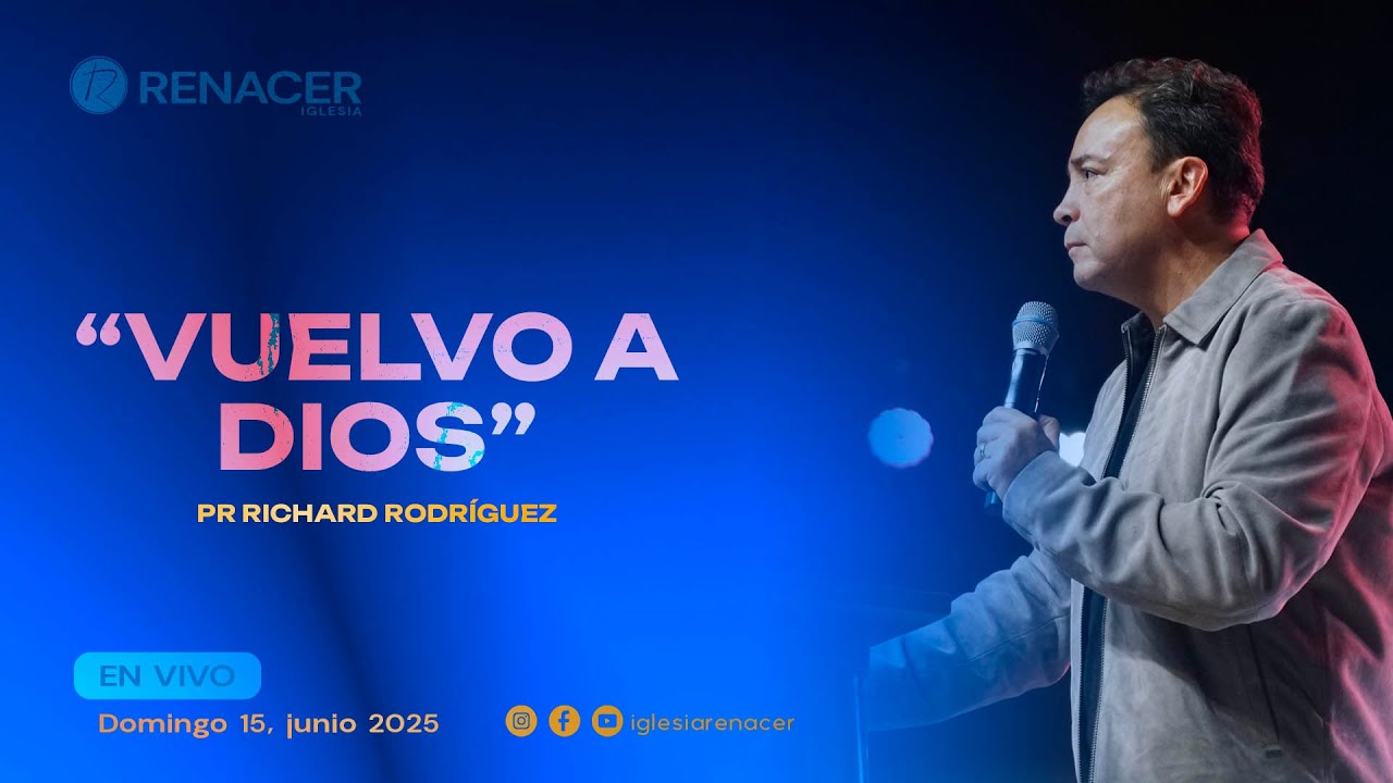 Vuelvo a Dios | Pr. Richard Rodriguez | Iglesia Renacer - YouTube