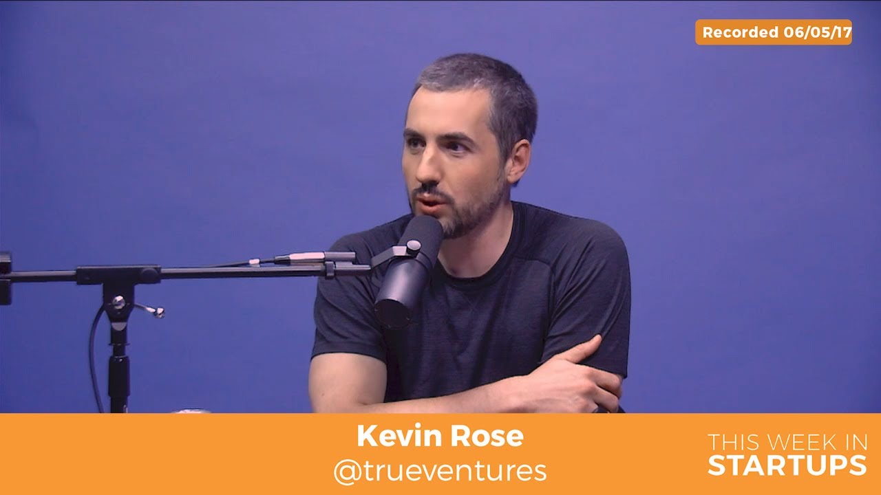 Kevin Rose, True Ventures on what it takes to make great prod, shares ...