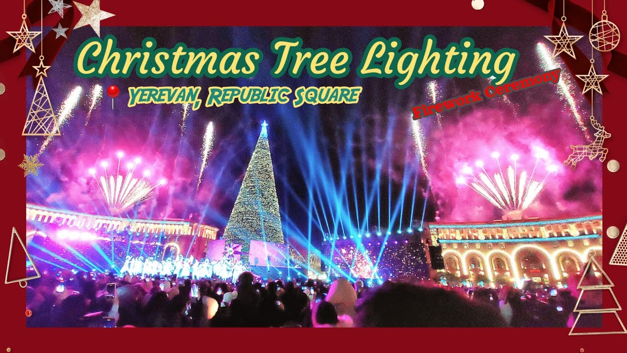Christmas Tree Lighting Ceremony | Yerevan | Republic Square | Dec 2023 ...