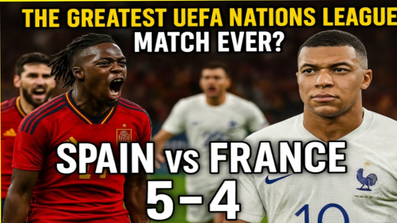 Spain vs France 5-4 – The Greatest UEFA Nations League Match Ever ...
