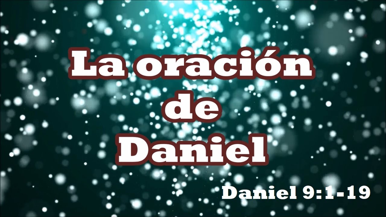 La oración de Daniel - Daniel 9:1-19 - YouTube