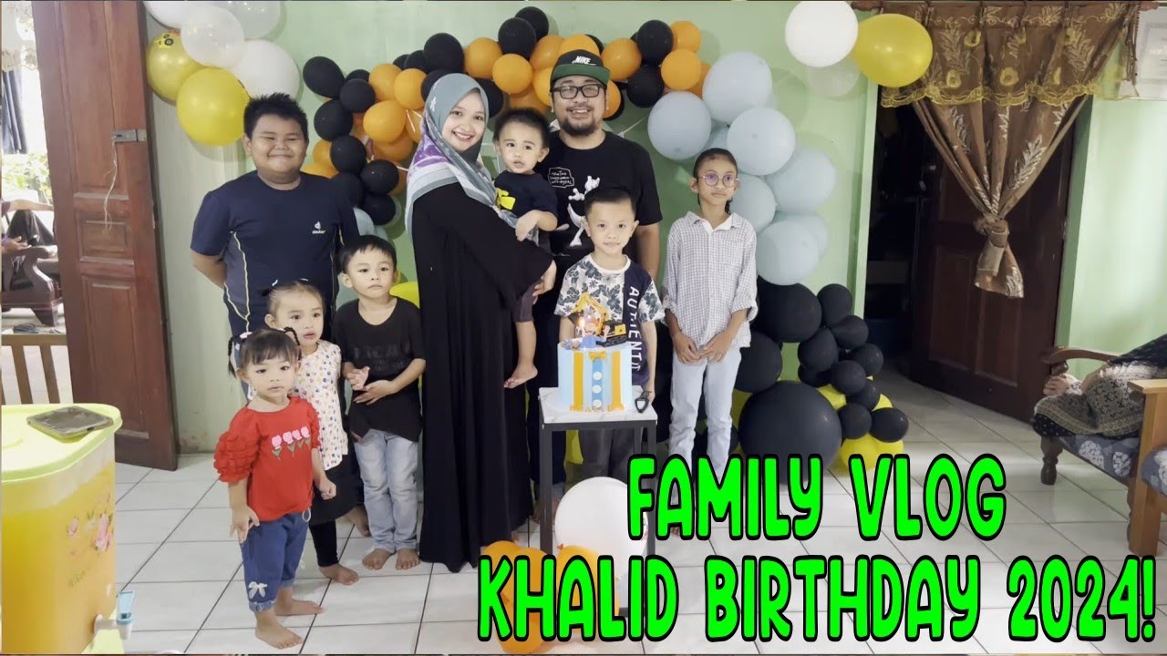 Family Vlog Celebrate Khalid birthday 2 tahun! 2024 - YouTube