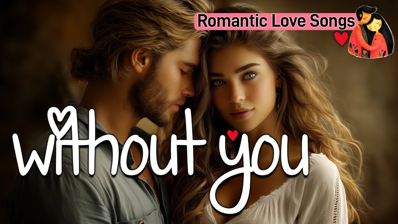 Without You * Love & Romantic song lyrics * 🎼 - YouTube