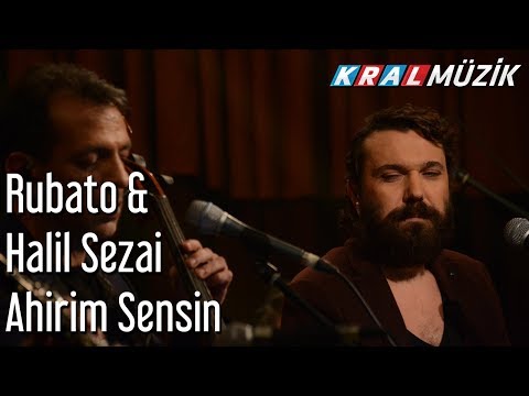 Ahirim Sensin - Rubato & Halil Sezai