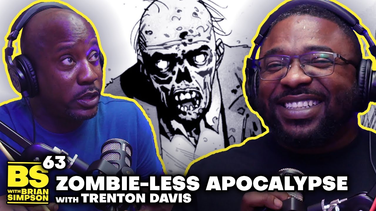 Ep. 63: "Zombie-less Apocalypse" ft. Trenton Davis | BS with Brian ...