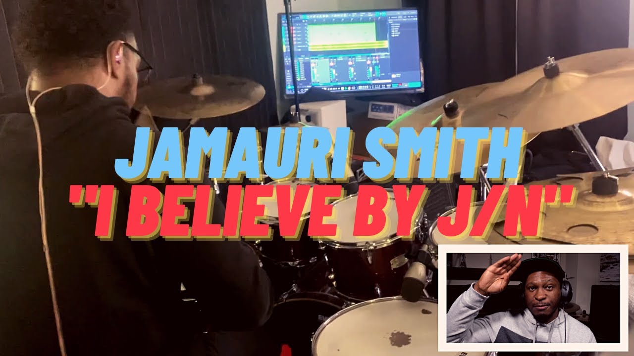 2022 Drummer Reacts - Jamauri Smith "I Believe By Jonathan Nelson ...