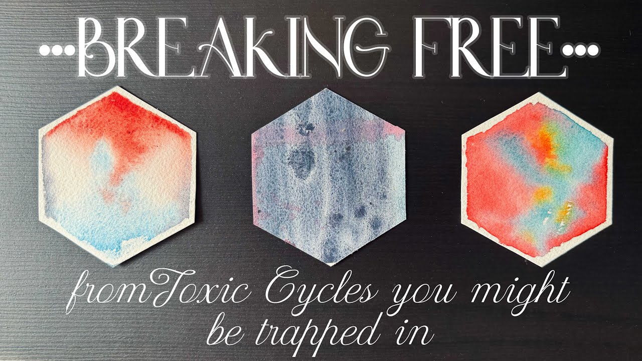 A Reading to help you Break Free from any Toxic Cycles you might be ...