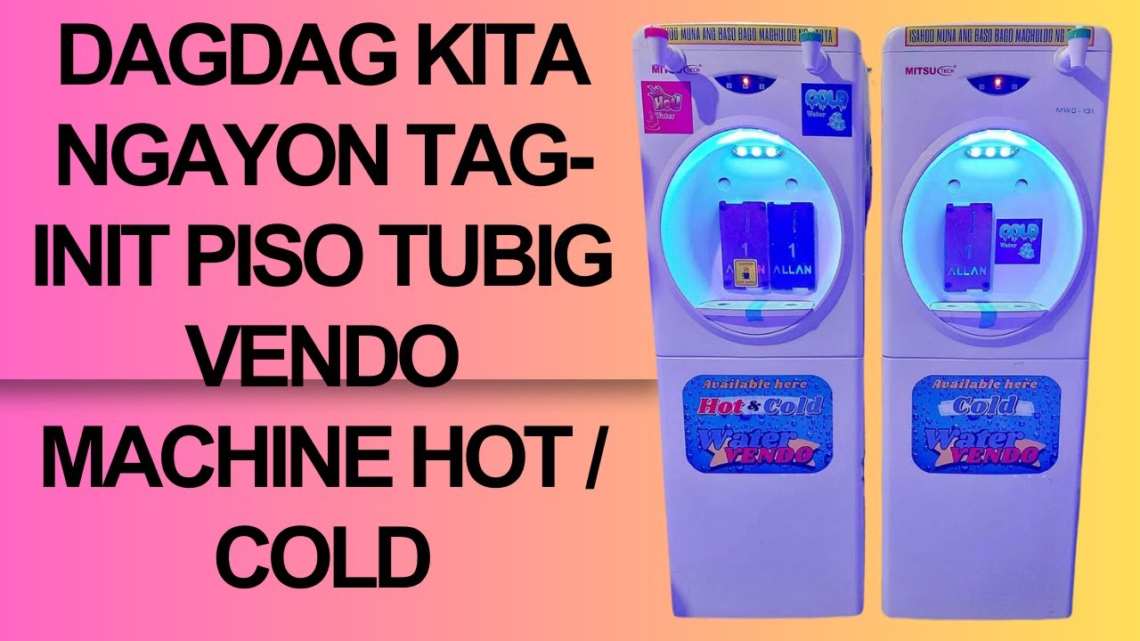 DAGDAG KITA NGAYON TAG-INIT PISO TUBIG VENDO MACHINE HOT/COLD - YouTube