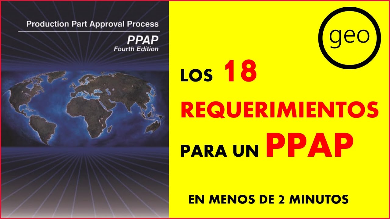 LOS 18 REQUERIMIENTOS PARA UN PPAP EN MENOS DE 2 MINUTOS - YouTube