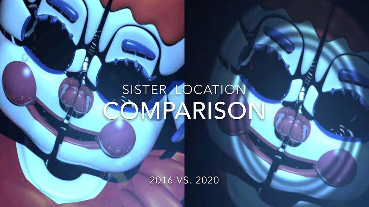 FNaF: Sister Location Comparison 2016 vs. 2020 - YouTube