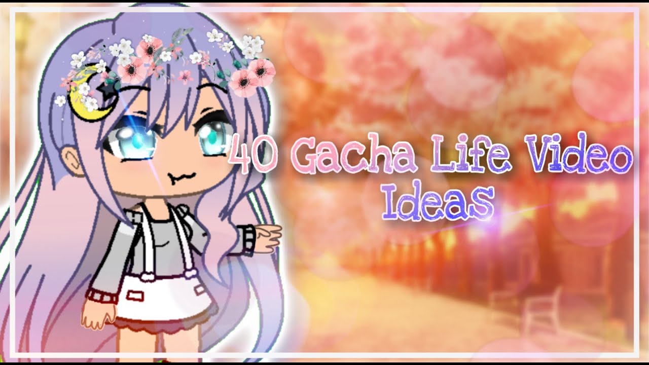 40 Gacha Video Ideas (When You´re Looking For Inspiration) - YouTube