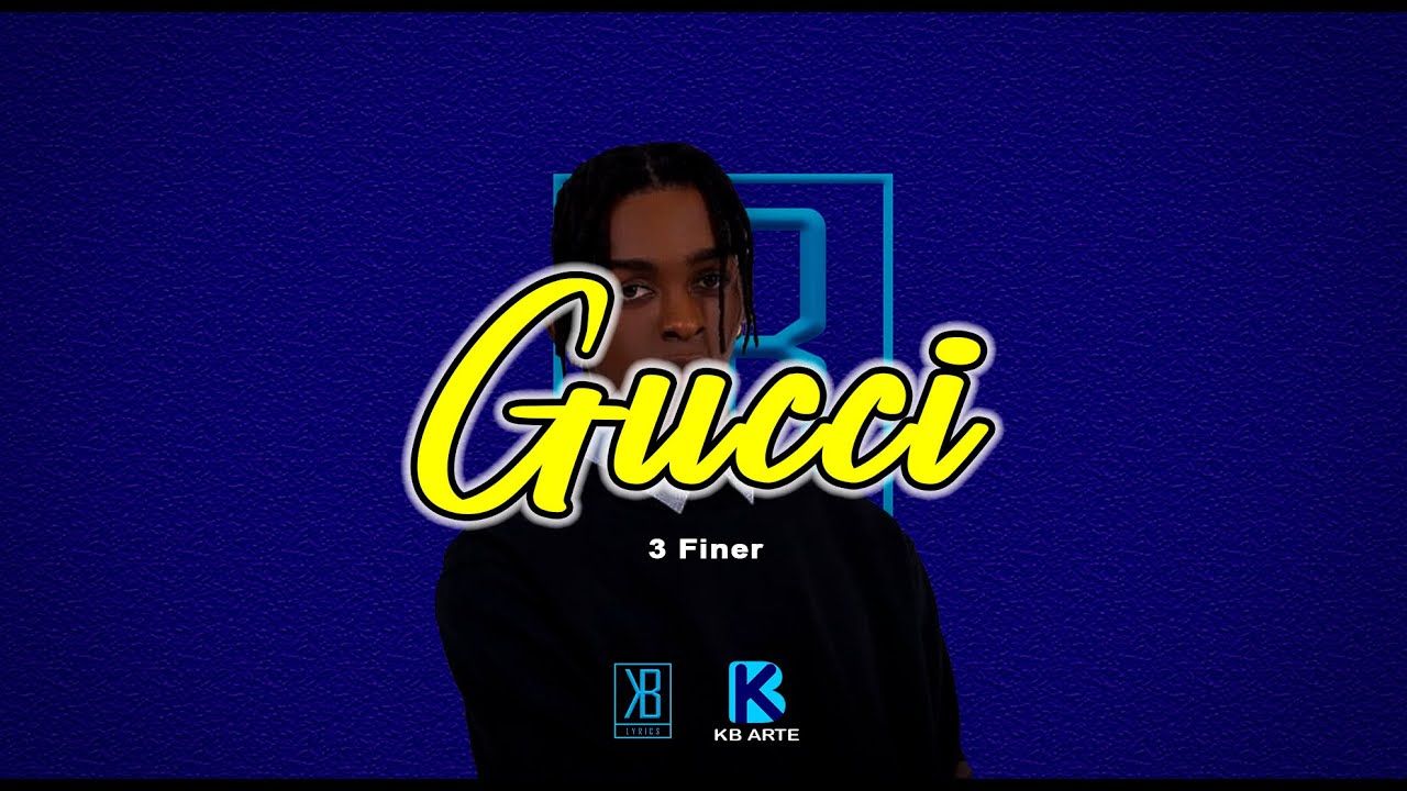 3 Finer - Gucci (Lyric) [Prod. KB ARTE] - YouTube