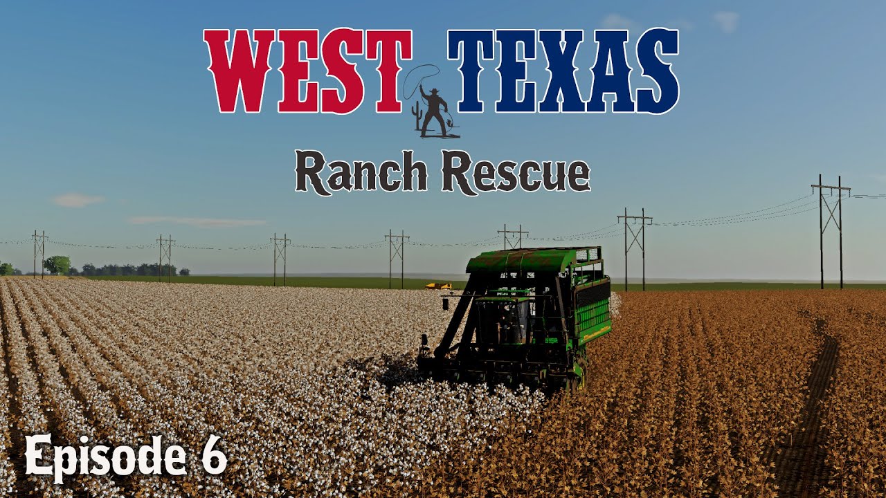 High Cotton | West Texas Ranch Rescue Episode 6 | Farming Simulator 19 ...