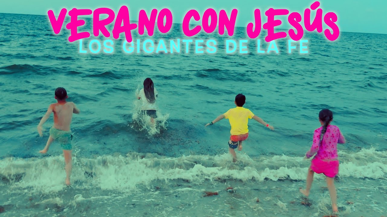 VERANO CON JESÚS l Los Gigantes De La Fe - YouTube
