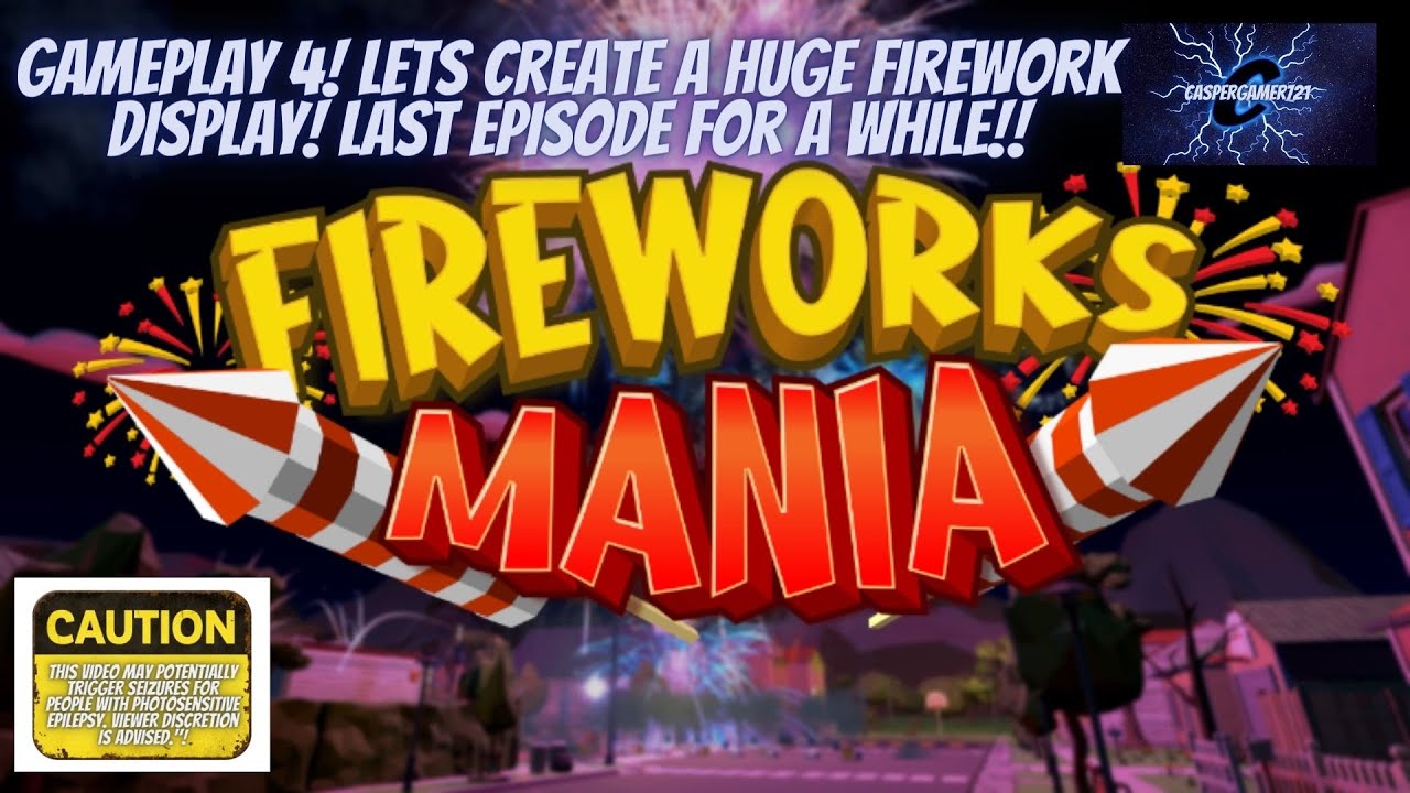 Last Episode for a while Of Fireworks Mania - An Explosive Simulator ...