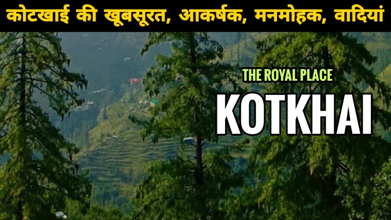 Beautiful valleys of Kotkhai | The Royal Place Kotkhai | Nature with ...