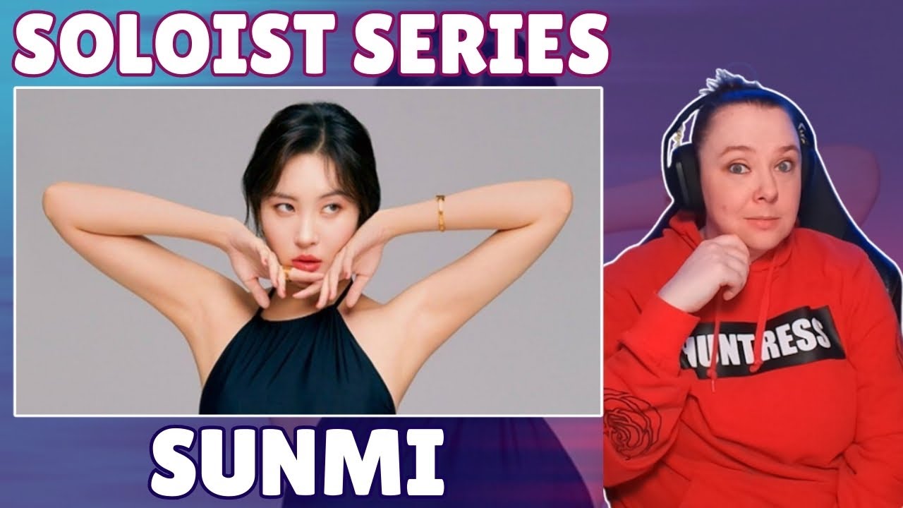 Soloist: Sunmi (이선미) Reaction pt.4 - The B-Sides - YouTube