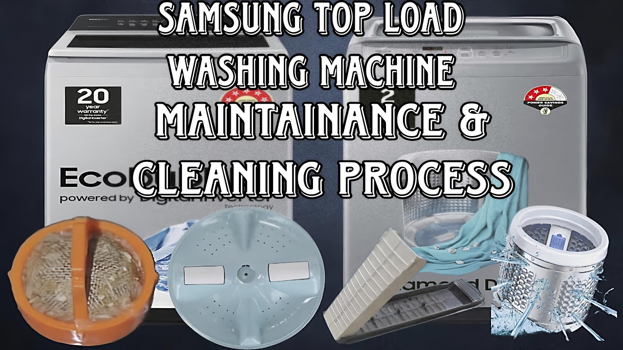 HOW TO CLEAN SAMSUNG TOP LOAD WASHING MACHINE|MAINTENANCE TIPS AND ...