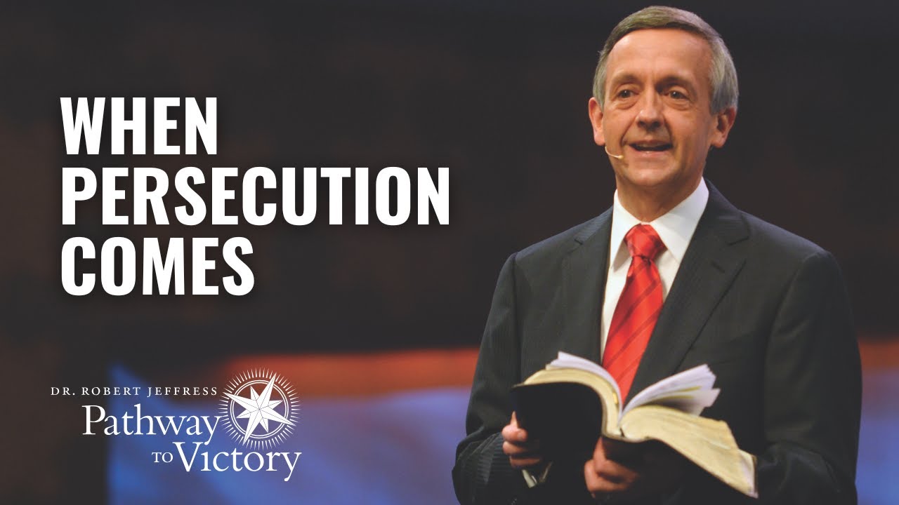 When Persecution Comes | Pathway To Victory with Dr. Robert Jeffress ...