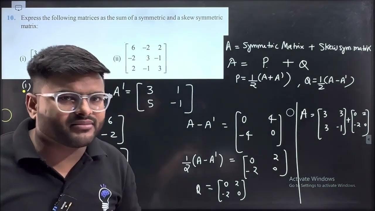 10.Express the following matrices as the sum of a symmetric and a skew symmetric matrix: [ (3 ...