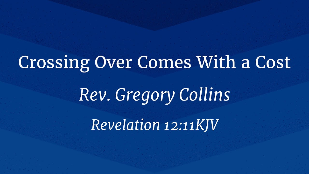 Crossing Over Comes With a Cost - Rev. Gregory Collins - YouTube