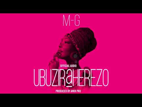 UBUZIRAHEREZO BY M-G (Official Audio)