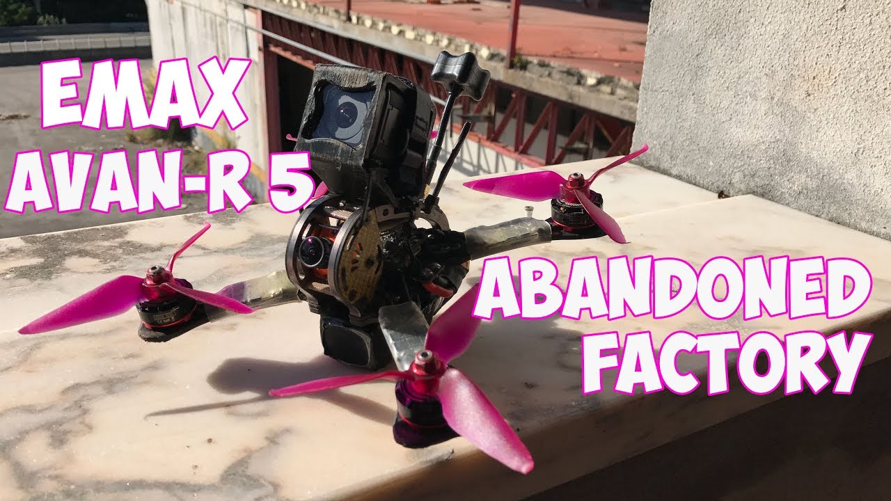 Emax AVAN-R 5'' Abandoned Factory - YouTube