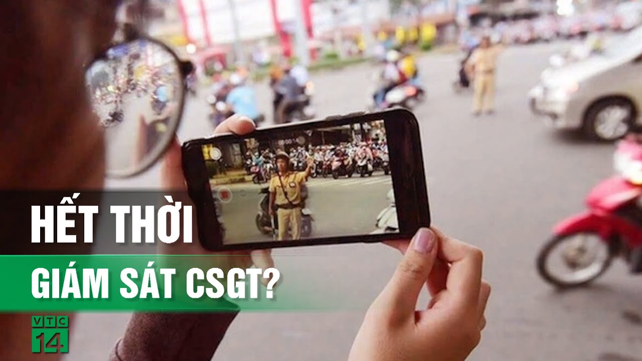 Từ nay, bỏ quy định giám sát CSGT bằng thiết bị ghi âm, ghi hình| VTC14 ...