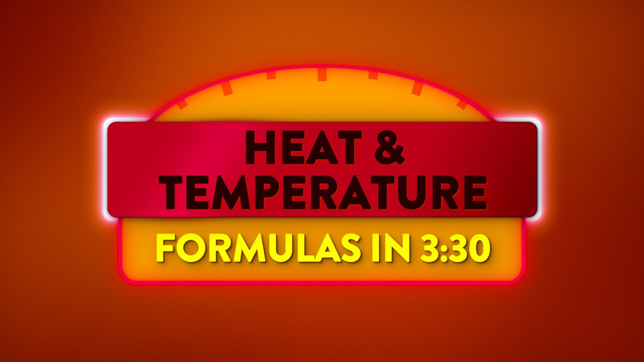 Heat & Temperature Formulas in 3 and Half Minutes | Science Formulas ...