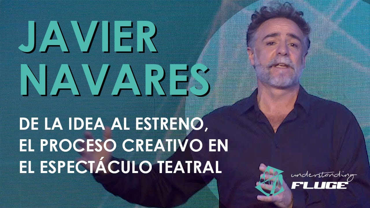 JAVIER NAVARES - DE LA IDEA AL ESTRENO, EL PROCESO CREATIVO EN EL ...